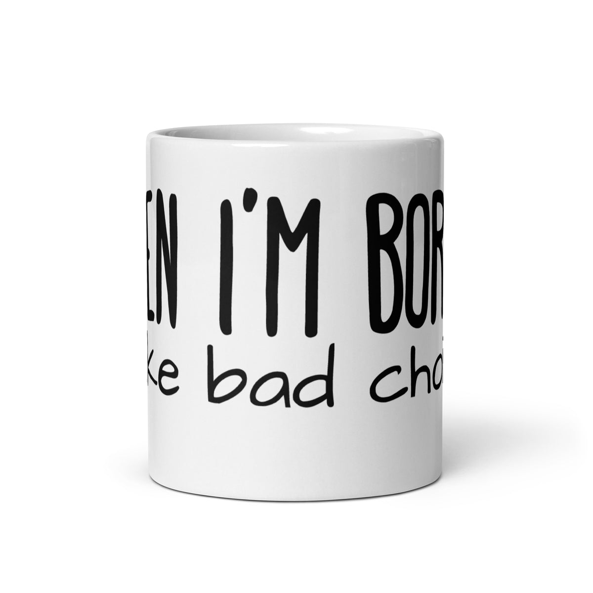 When I'm Bored 11 oz. mug – Bentley Waffles